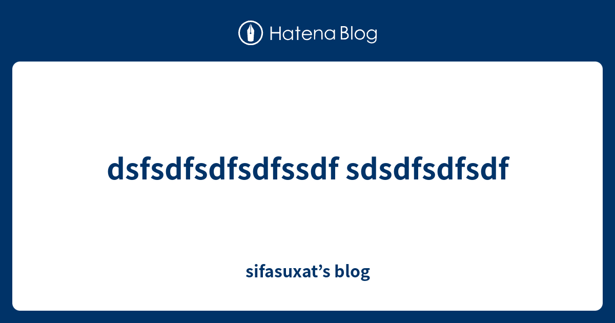 dsfsdfsdfsdfssdf sdsdfsdfsdf - sifasuxat’s blog