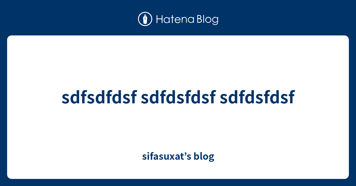 sdfsdfdsf sdfdsfdsf sdfdsfdsf - sifasuxat’s blog