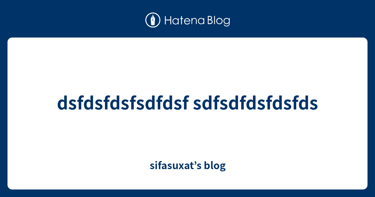 dsfdsfdsfsdfdsf sdfsdfdsfdsfds - sifasuxat’s blog