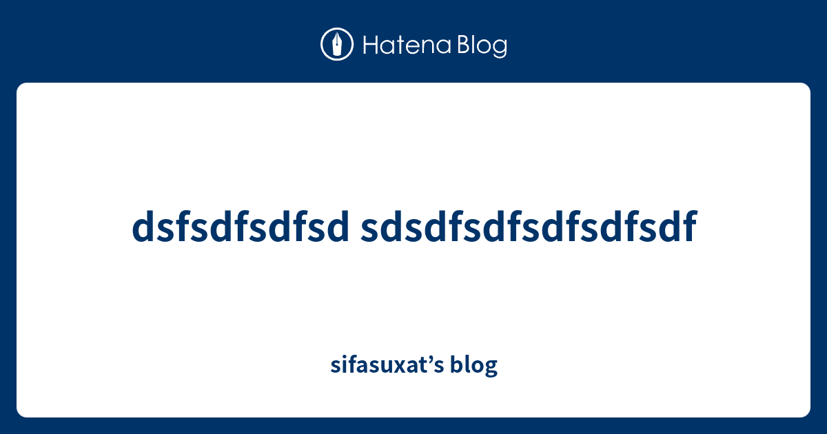 dsfsdfsdfsd sdsdfsdfsdfsdfsdf - sifasuxat’s blog