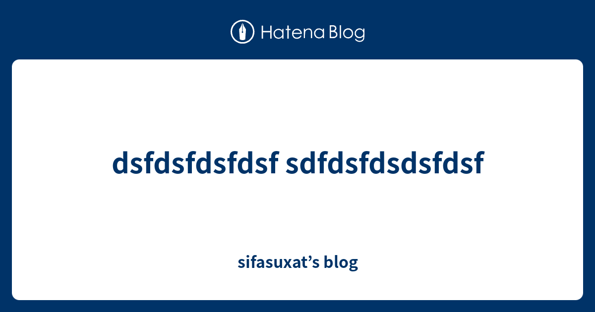 dsfdsfdsfdsf sdfdsfdsdsfdsf - sifasuxat’s blog