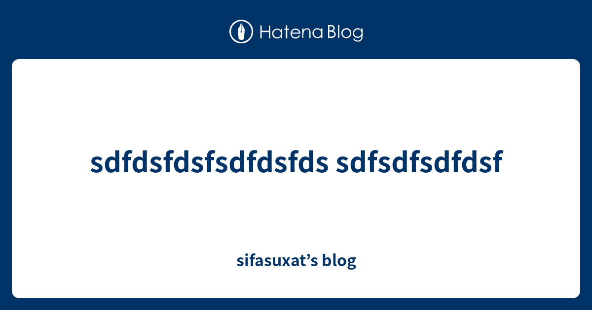 sdfdsfdsfsdfdsfds sdfsdfsdfdsf - sifasuxat’s blog