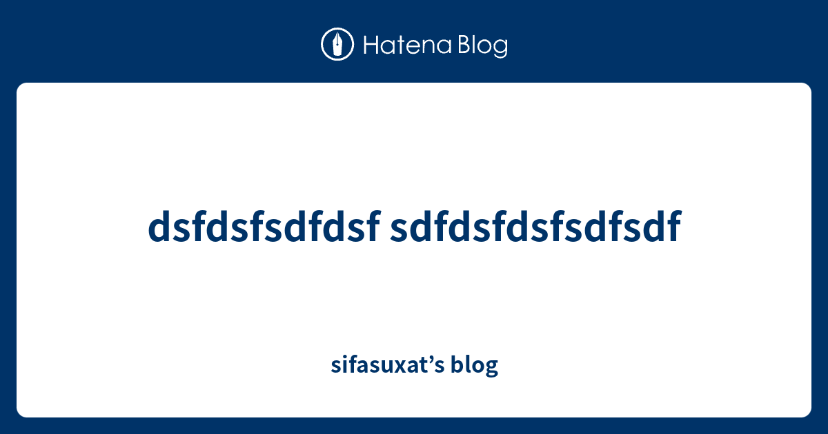 dsfdsfsdfdsf sdfdsfdsfsdfsdf - sifasuxat’s blog