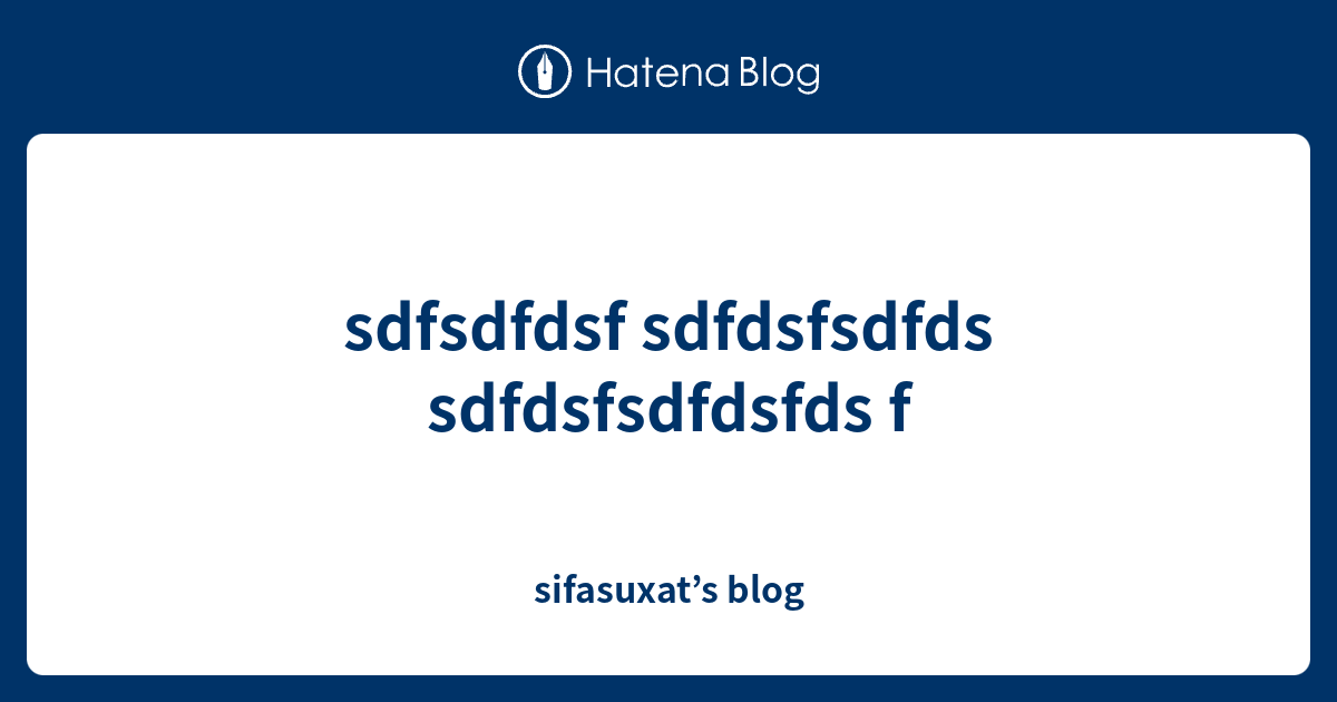 sdfsdfdsf sdfdsfsdfds sdfdsfsdfdsfds f - sifasuxat’s blog