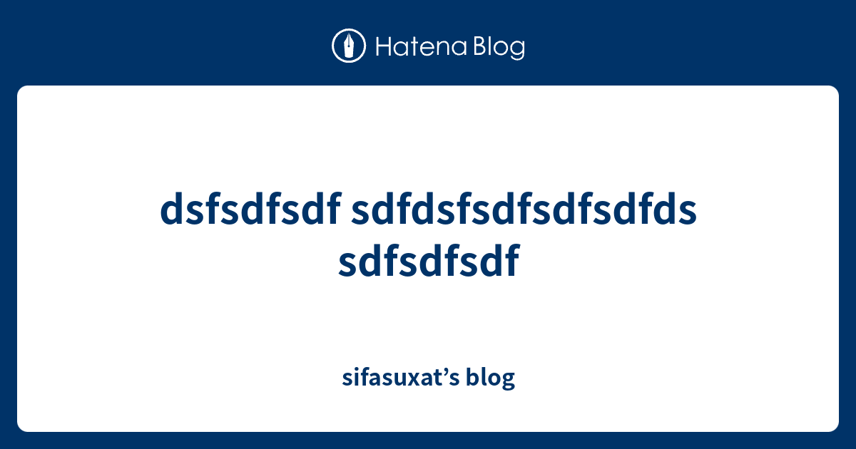 dsfsdfsdf sdfdsfsdfsdfsdfds sdfsdfsdf - sifasuxat’s blog