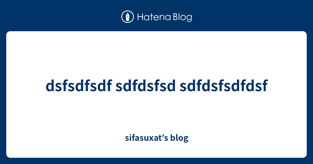 dsfsdfsdf sdfdsfsd sdfdsfsdfdsf - sifasuxat’s blog