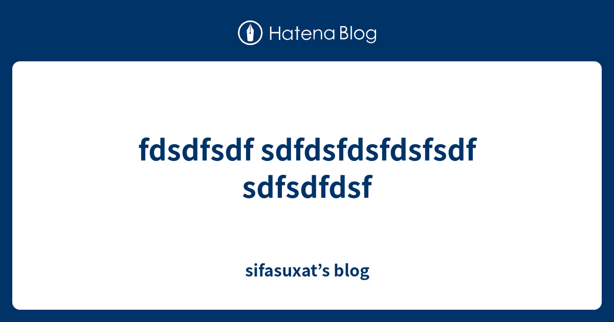 fdsdfsdf sdfdsfdsfdsfsdf sdfsdfdsf - sifasuxat’s blog