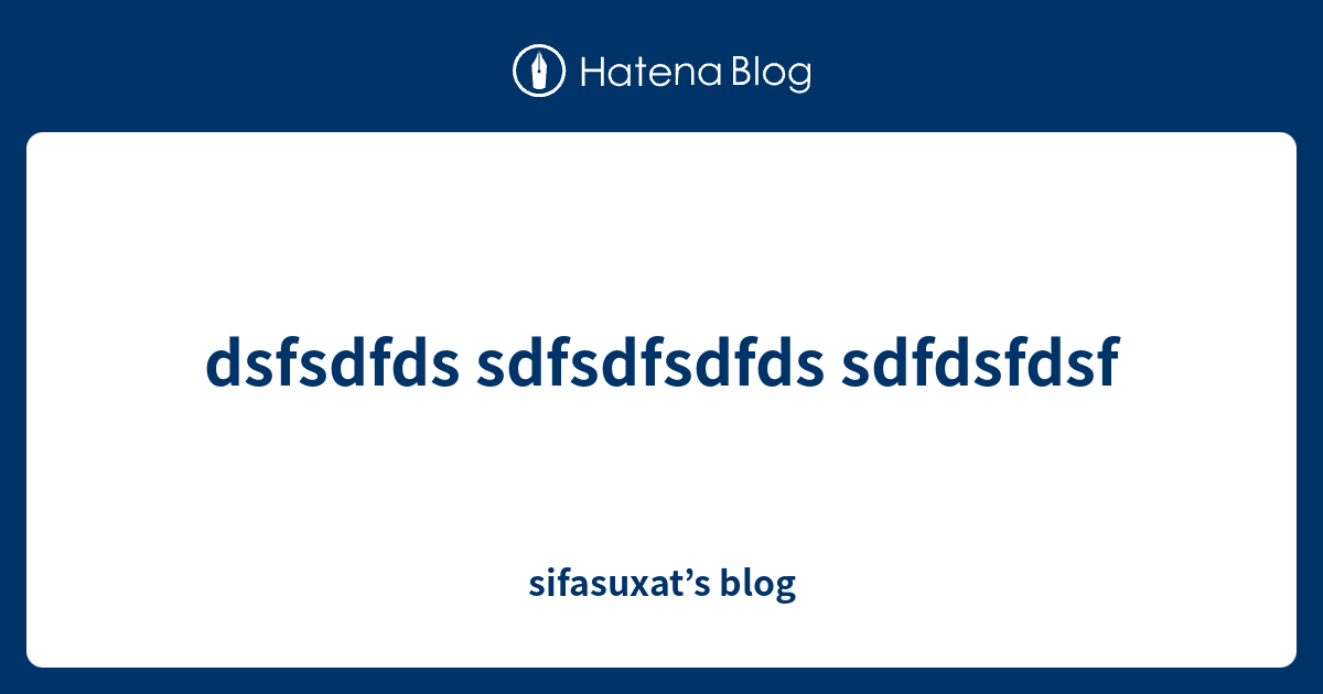 dsfsdfds sdfsdfsdfds sdfdsfdsf - sifasuxat’s blog