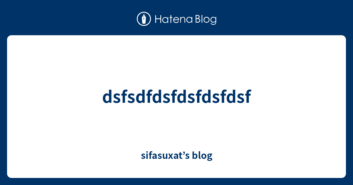 dsfsdfdsfdsfdsfdsf - sifasuxat’s blog