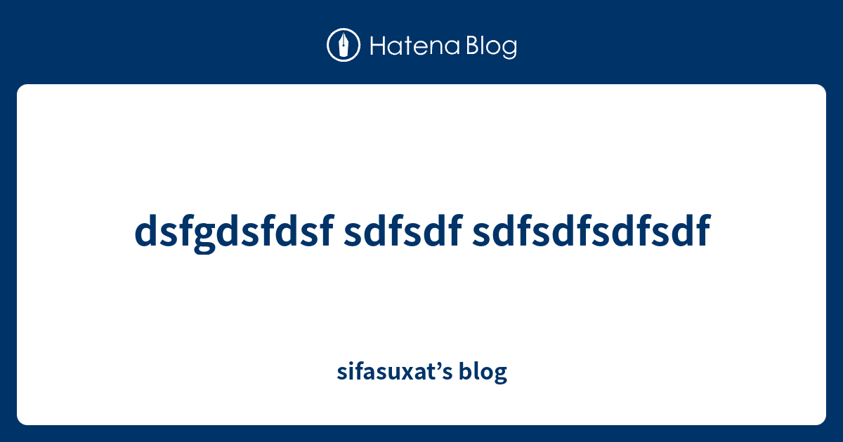 dsfgdsfdsf sdfsdf sdfsdfsdfsdf - sifasuxat’s blog