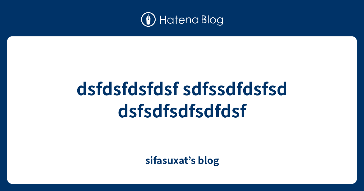 dsfdsfdsfdsf sdfssdfdsfsd dsfsdfsdfsdfdsf - sifasuxat’s blog