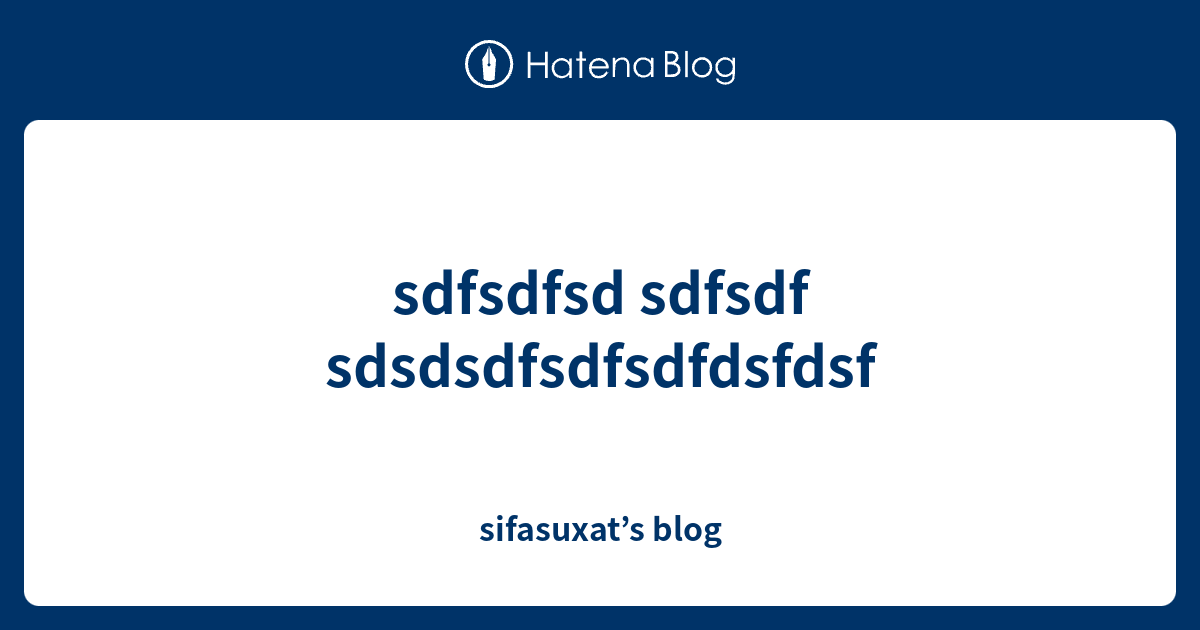 sdfsdfsd sdfsdf sdsdsdfsdfsdfdsfdsf - sifasuxat’s blog