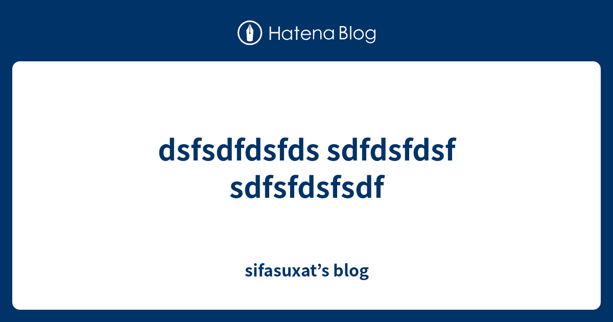 dsfsdfdsfds sdfdsfdsf sdfsfdsfsdf - sifasuxat’s blog