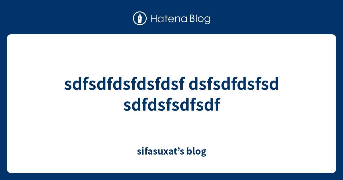 sdfsdfdsfdsfdsf dsfsdfdsfsd sdfdsfsdfsdf - sifasuxat’s blog