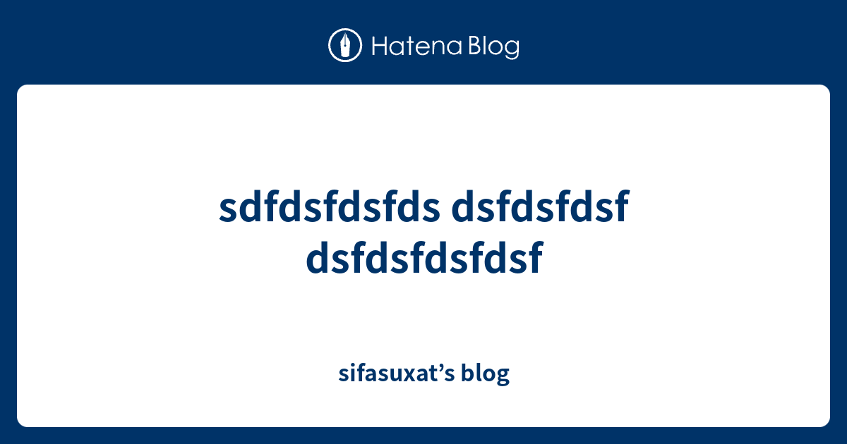 sdfdsfdsfds dsfdsfdsf dsfdsfdsfdsf - sifasuxat’s blog