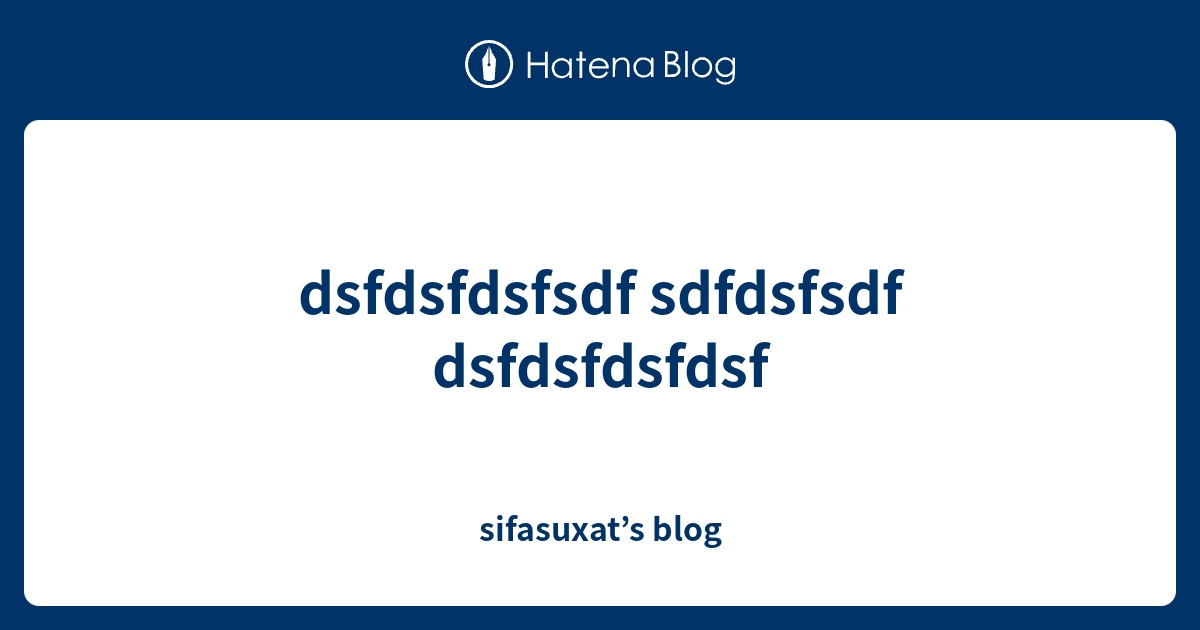dsfdsfdsfsdf sdfdsfsdf dsfdsfdsfdsf - sifasuxat’s blog