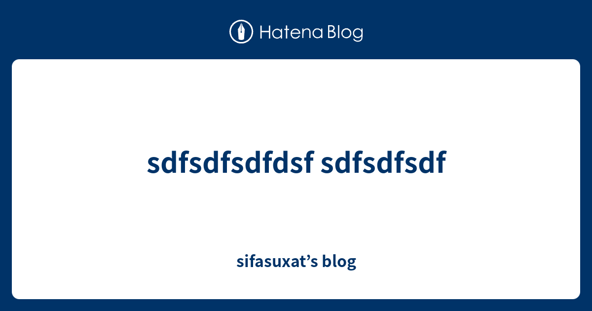 sdfsdfsdfdsf sdfsdfsdf - sifasuxat’s blog