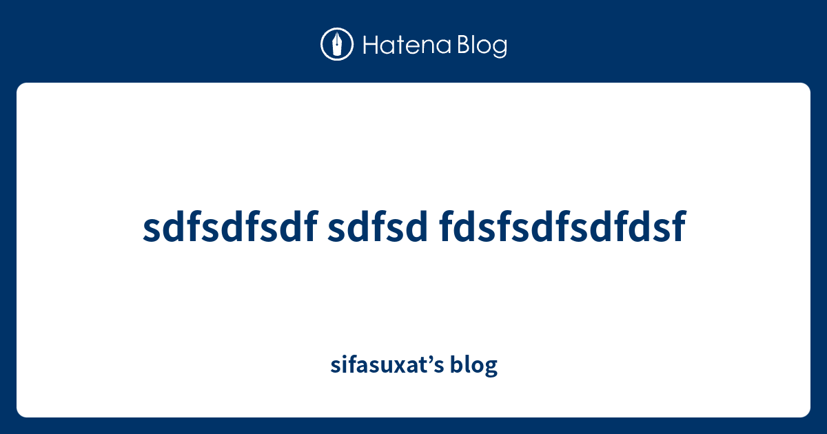 sdfsdfsdf sdfsd fdsfsdfsdfdsf - sifasuxat’s blog