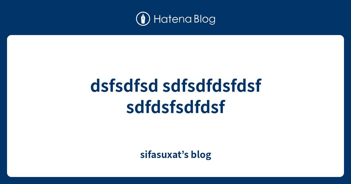 dsfsdfsd sdfsdfdsfdsf sdfdsfsdfdsf - sifasuxat’s blog