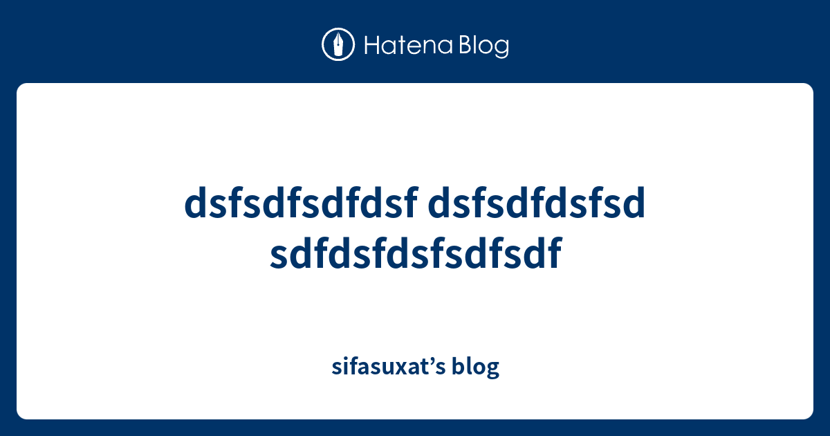dsfsdfsdfdsf dsfsdfdsfsd sdfdsfdsfsdfsdf - sifasuxat’s blog