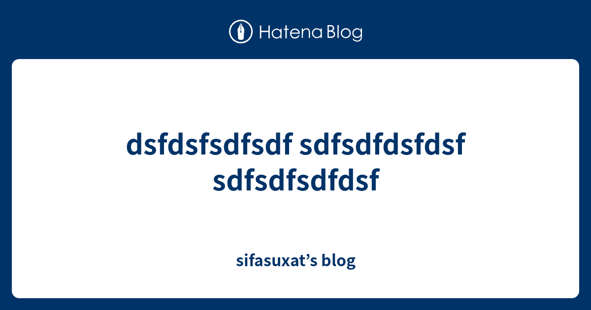 dsfdsfsdfsdf sdfsdfdsfdsf sdfsdfsdfdsf - sifasuxat’s blog