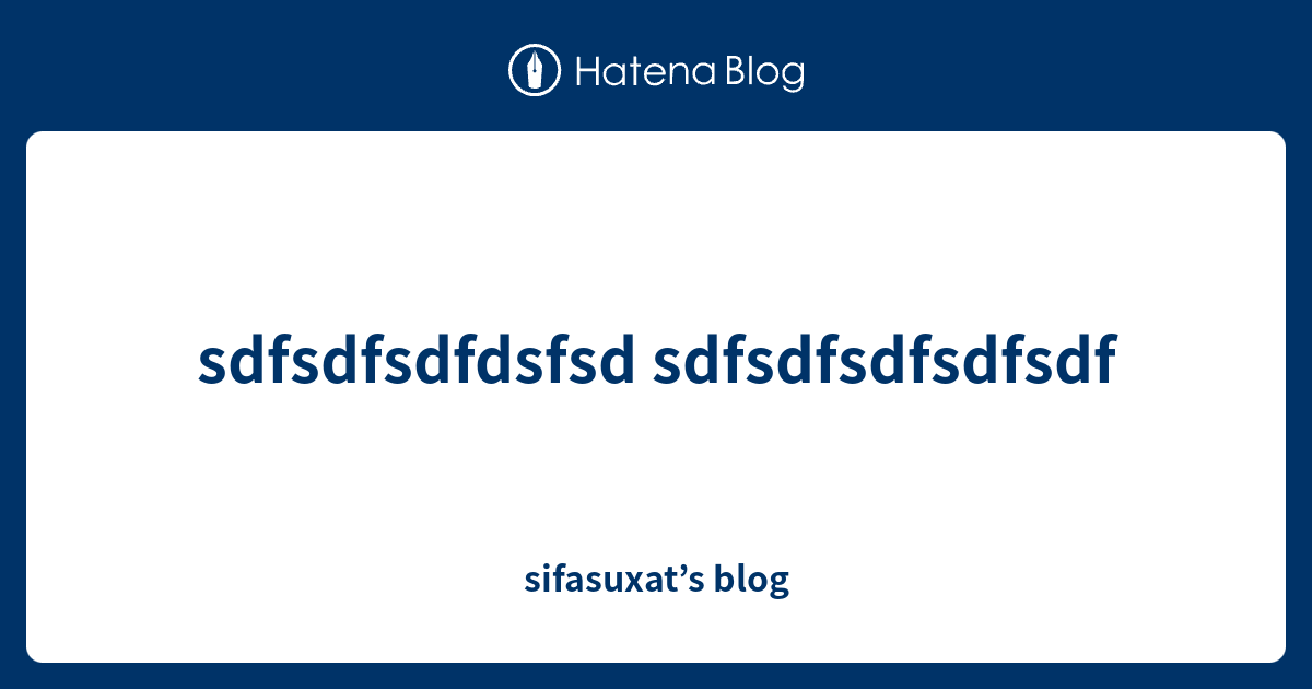 sdfsdfsdfdsfsd sdfsdfsdfsdfsdf - sifasuxat’s blog