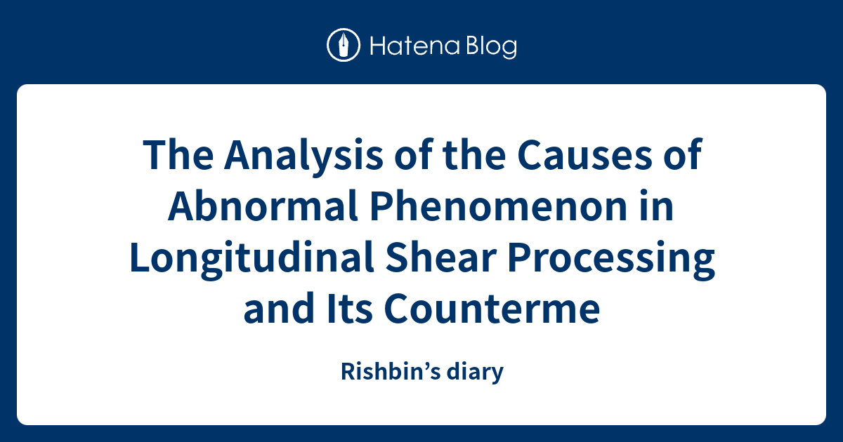 The Analysis of the Causes of Abnormal Phenomenon in Longitudinal Shear ...