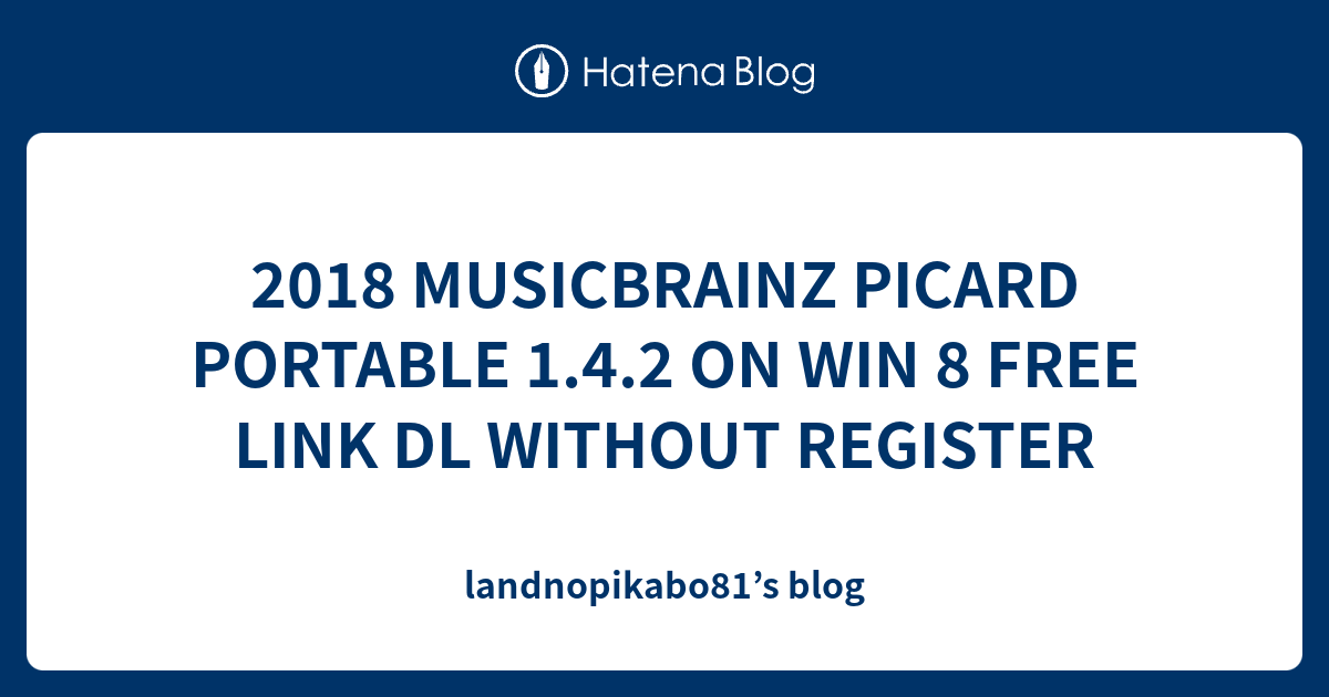 2018 MUSICBRAINZ PICARD PORTABLE 1.4.2 ON WIN 8 FREE LINK DL WITHOUT ...