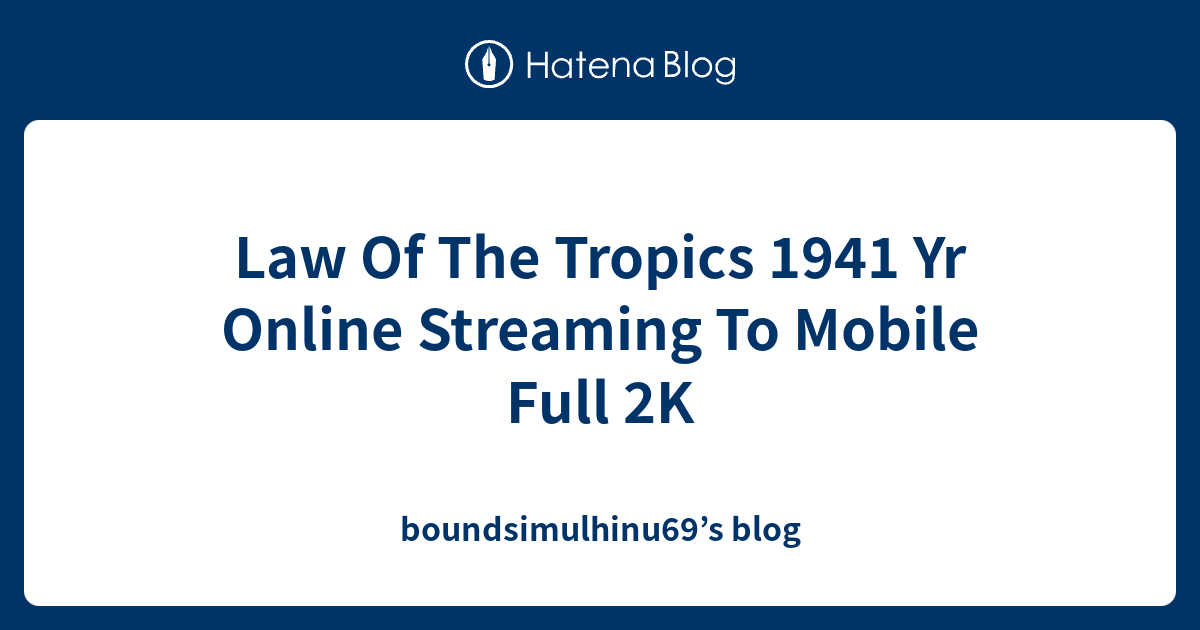 law-of-the-tropics-1941-yr-online-streaming-to-mobile-full-2k