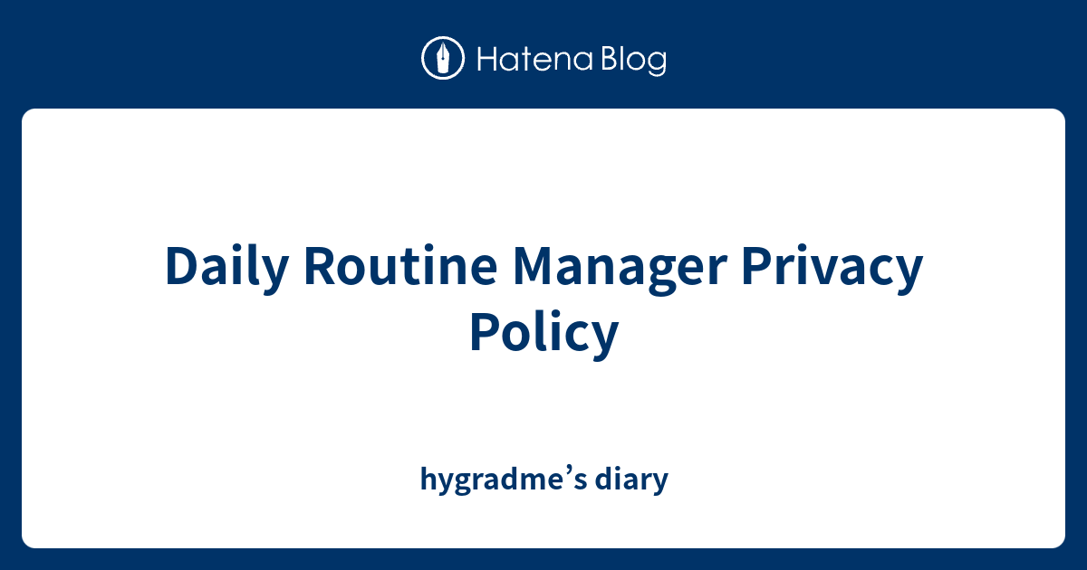 Daily Routine Manager Privacy Policy - hygradme’s diary