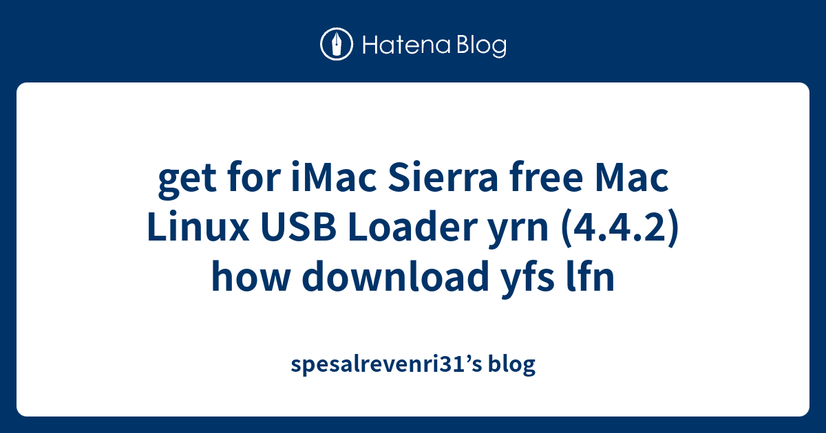 get for iMac Sierra free Mac Linux USB Loader yrn (4.4.2) how download ...