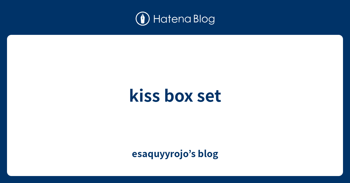 kiss box set - esaquyyrojo’s blog