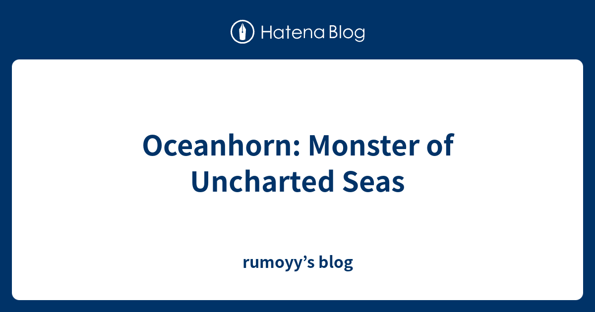 Oceanhorn: Monster of Uncharted Seas - rumoyy’s blog