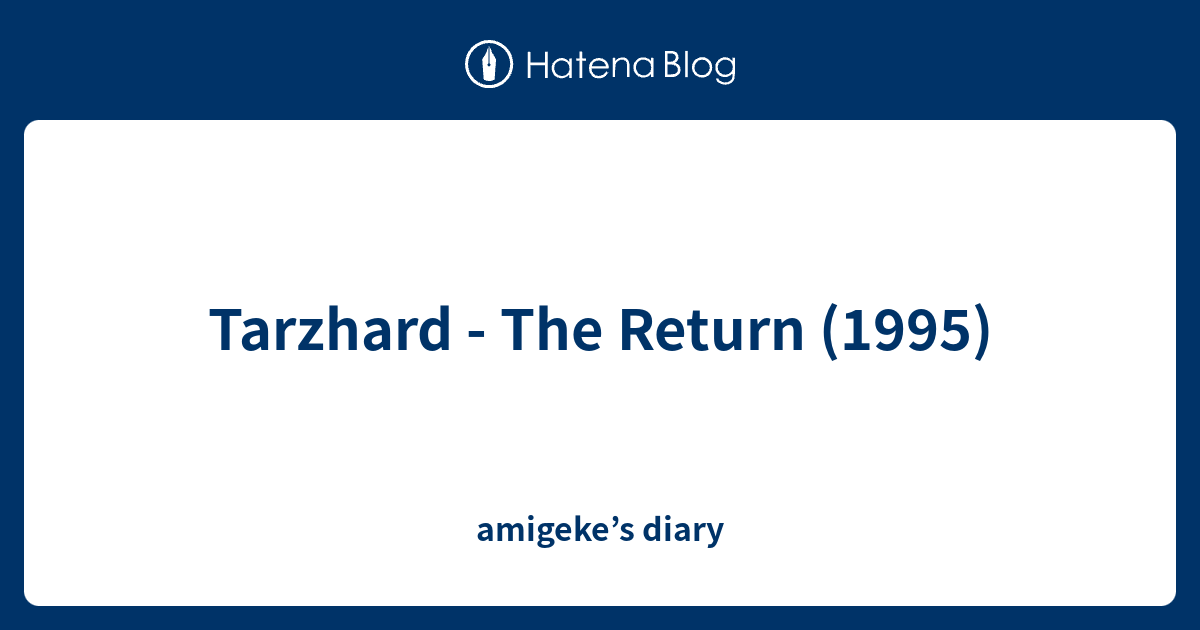Tarzhard - The Return (1995) - amigeke’s diary