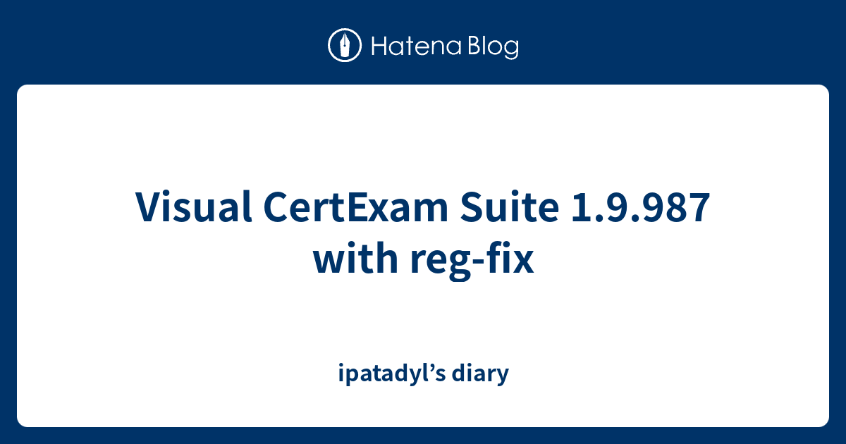 Visual CertExam Suite 1.9.987 with reg-fix - ipatadyl’s diary