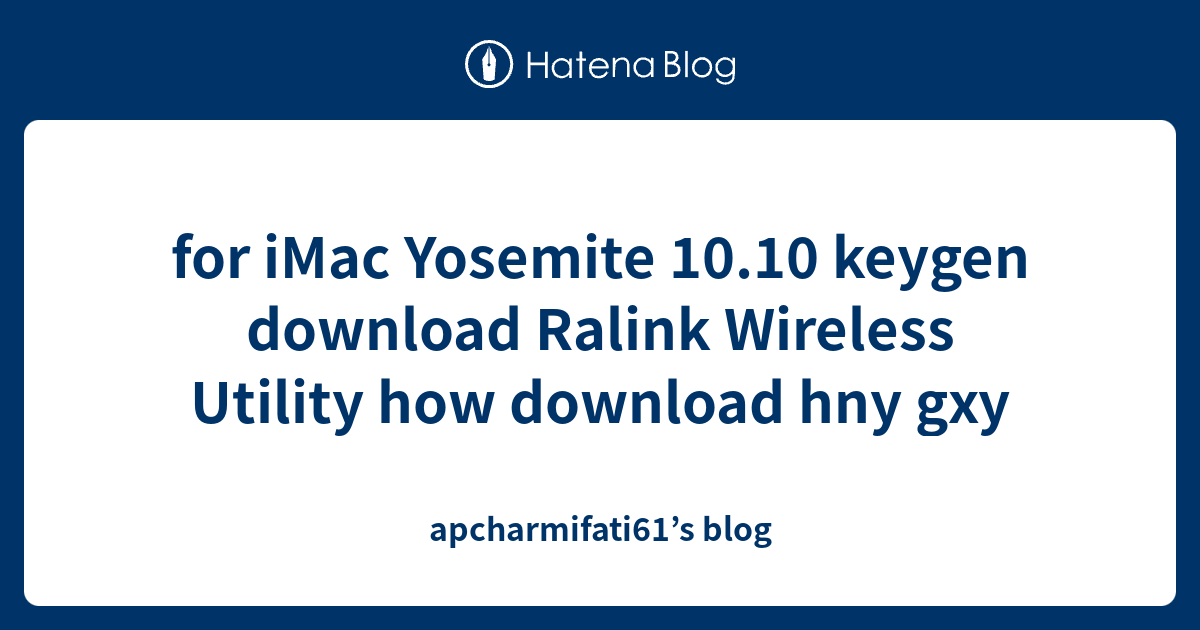 for iMac Yosemite 10.10 keygen download Ralink Wireless Utility how ...