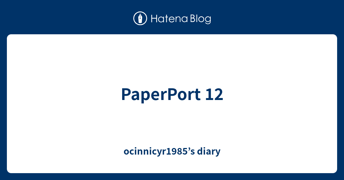 PaperPort 12 - ocinnicyr1985’s diary