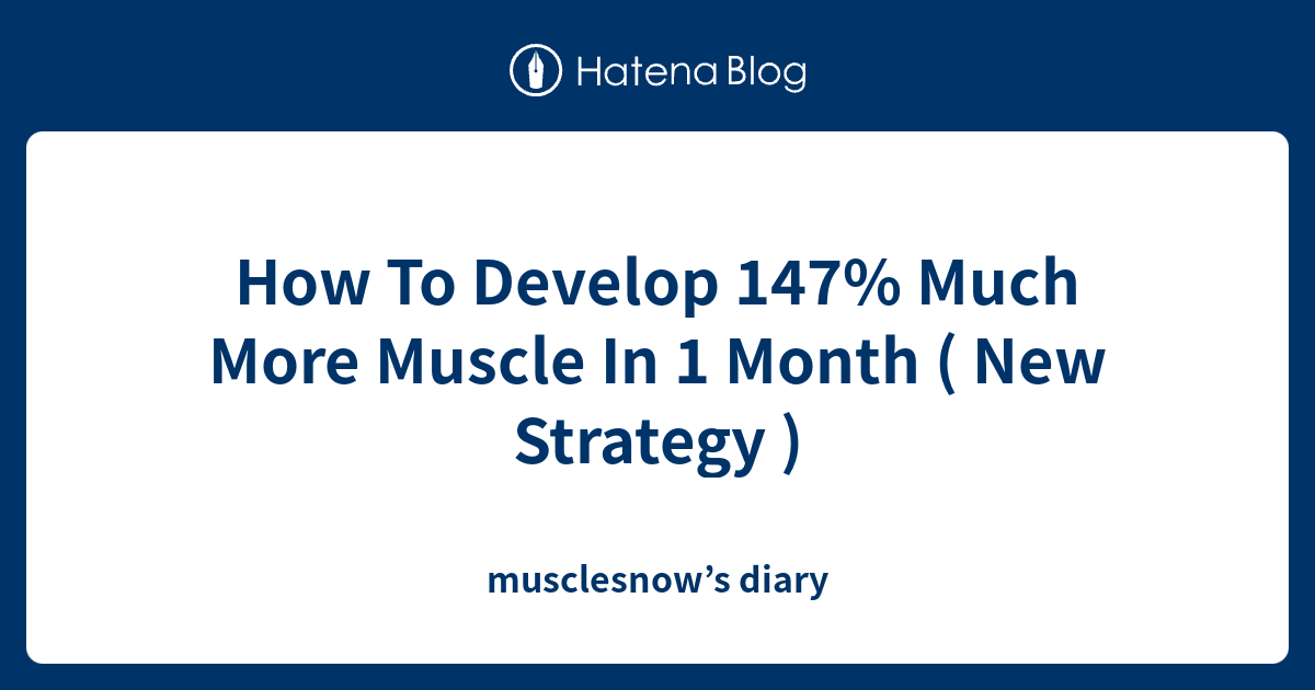 How To Develop 147% Much More Muscle In 1 Month ( New Strategy ...
