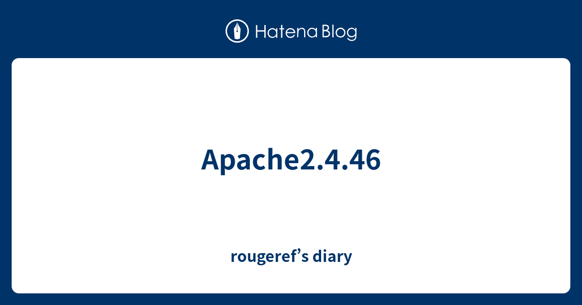 Apache2.4.46 - rougeref’s diary