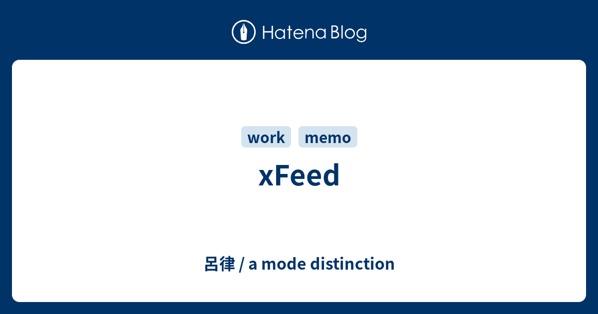 xFeed - 呂律 / a mode distinction