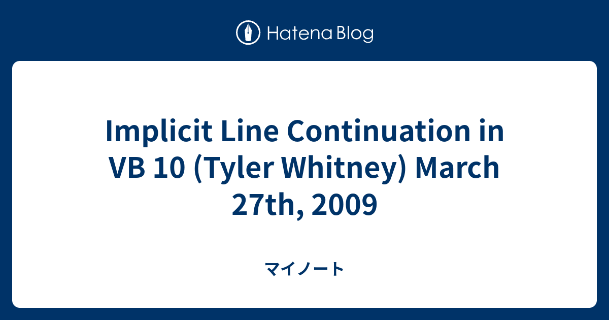 Implicit Line Continuation in VB 10 (Tyler Whitney) March 27th, 2009 ...