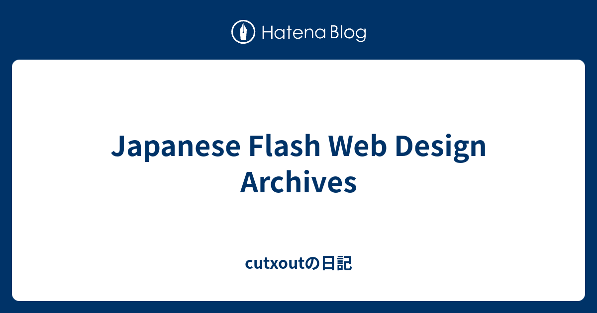 Japanese Flash Web Design Archives - cutxoutの日記