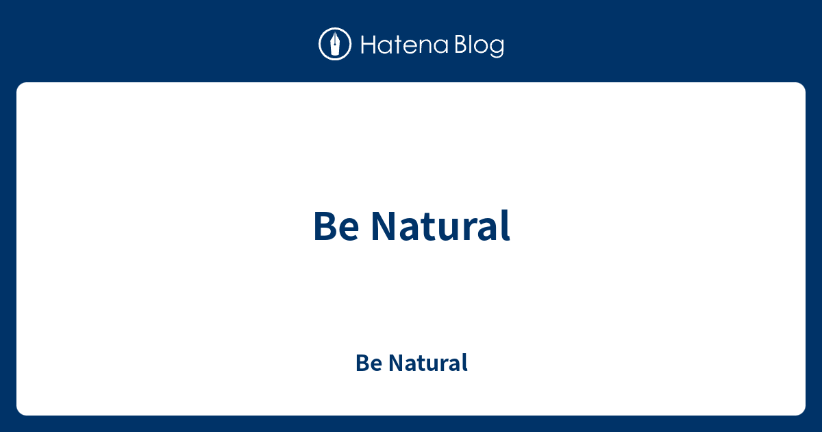 Be Natural - Be Natural