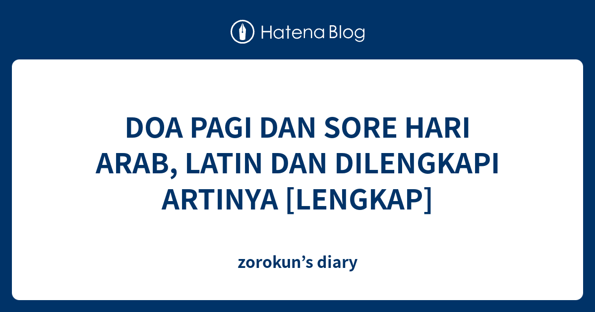 DOA PAGI DAN SORE HARI ARAB, LATIN DAN DILENGKAPI ARTINYA [LENGKAP ...