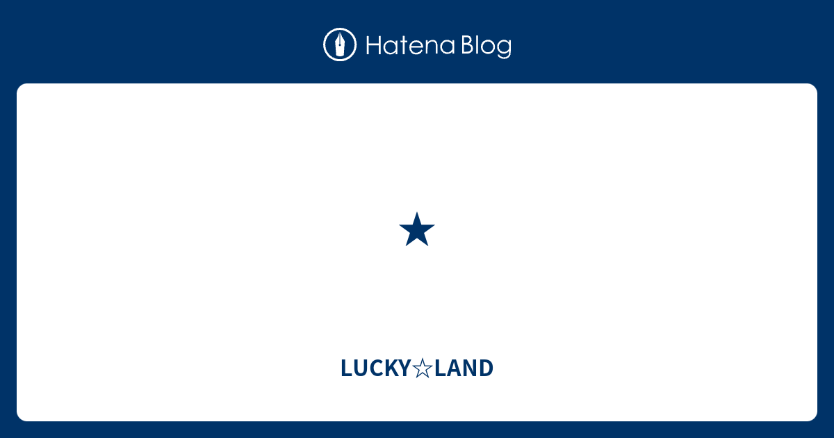 - LUCKY☆LAND