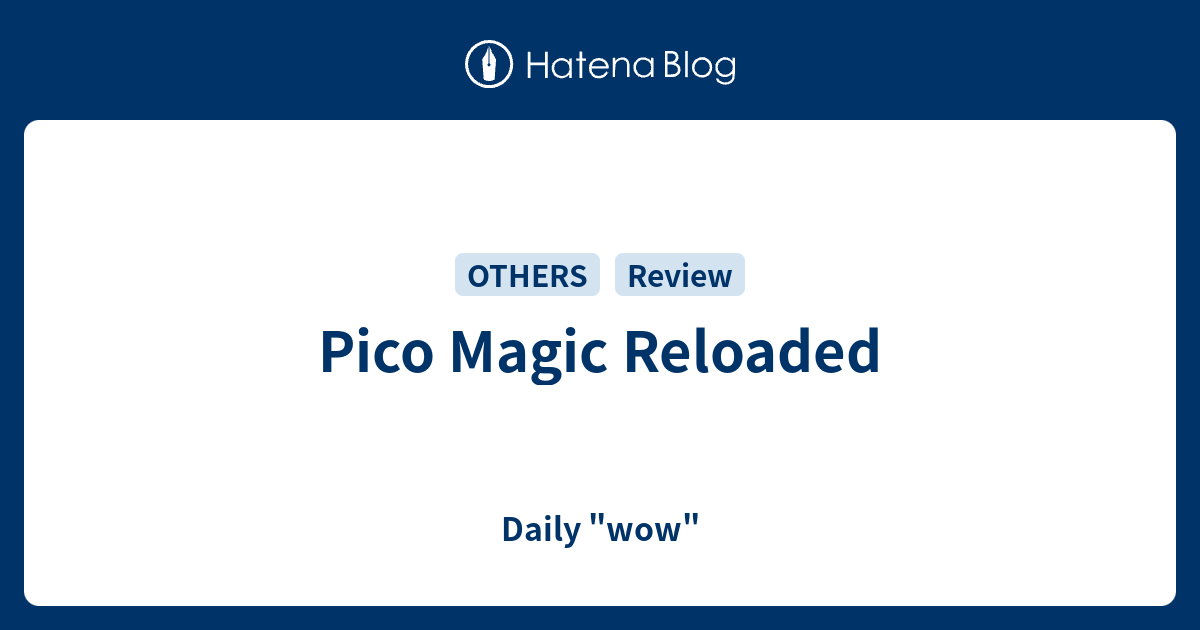Pico Magic Reloaded - Daily "wow"