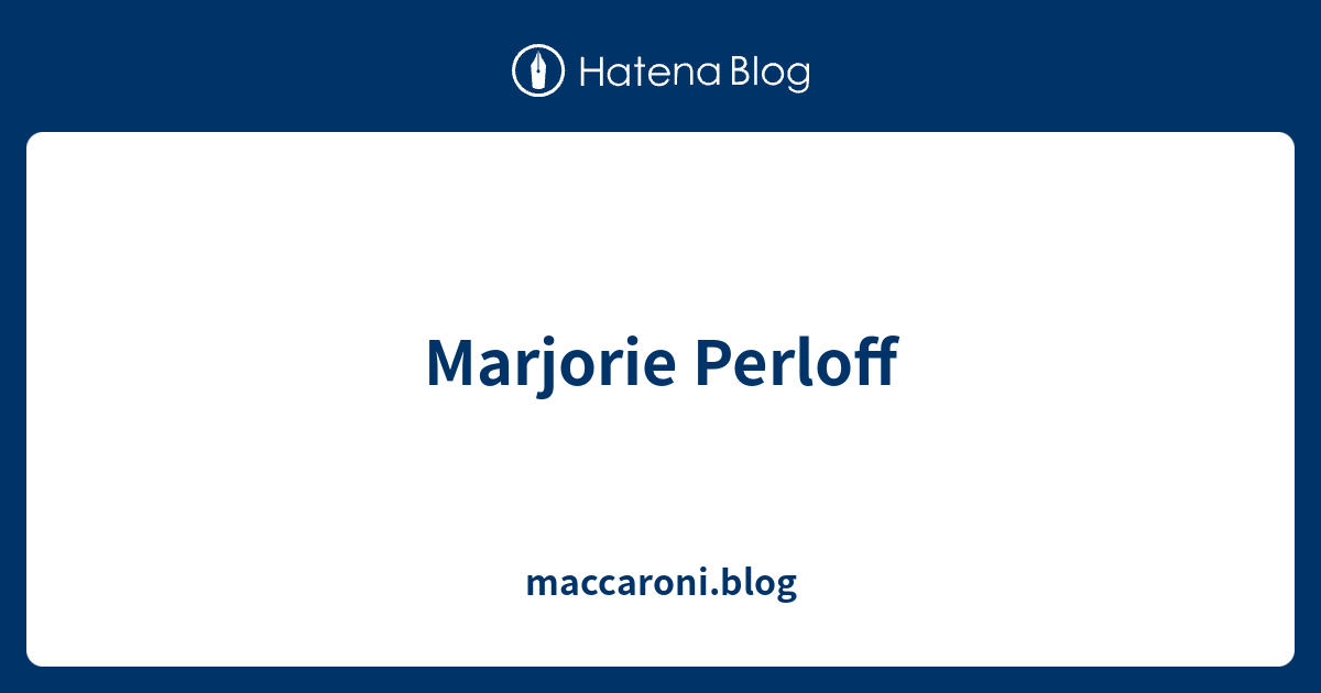Marjorie Perloff - maccaroni.blog