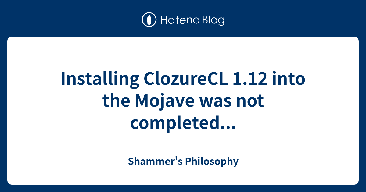 Installing ClozureCL 1.12 into the Mojave was not completed... - Shammer's Philosophy