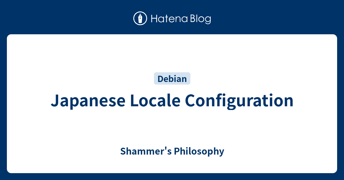 Japanese Locale Configuration - Shammer's Philosophy