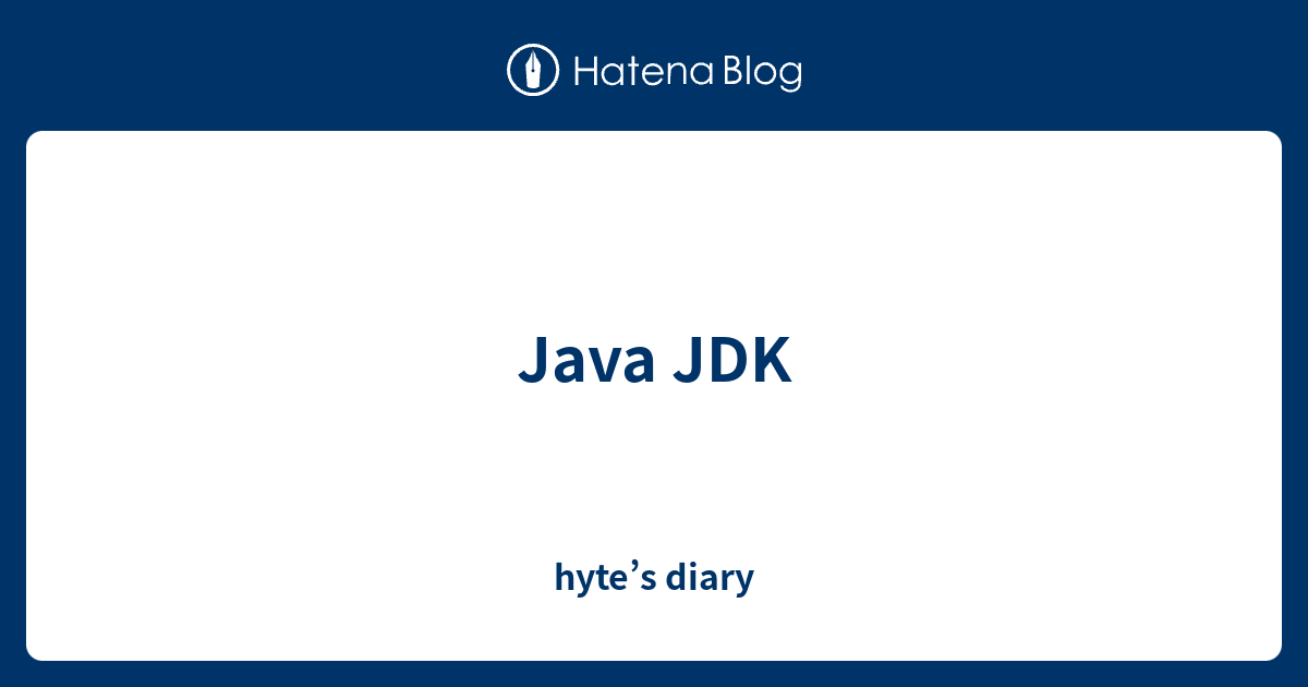 Java JDK - hyte’s diary